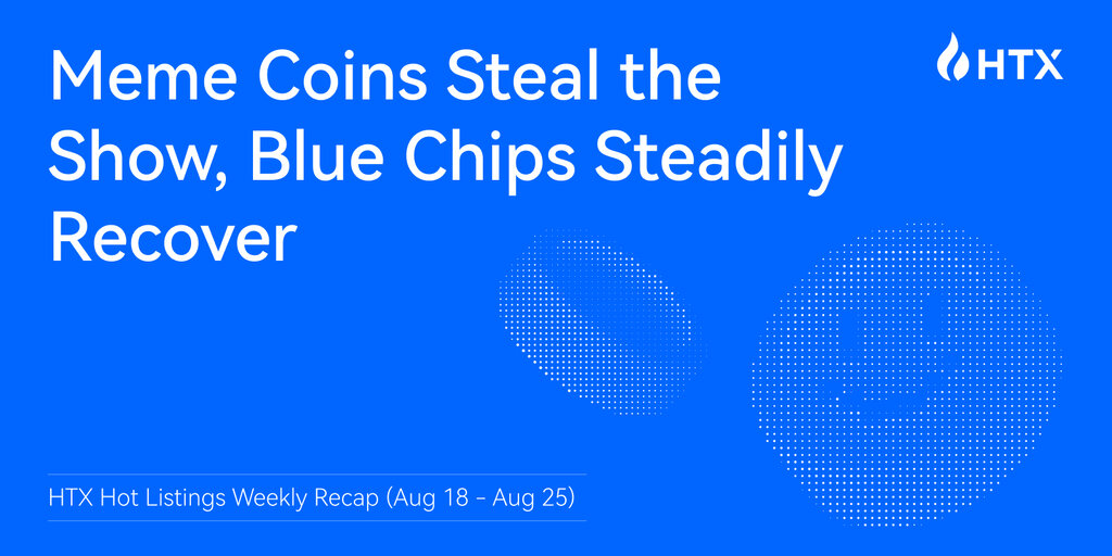 HTX Hot Listings Weekly Recap (Aug 18 - Aug 25): Meme Coins Steal the ...